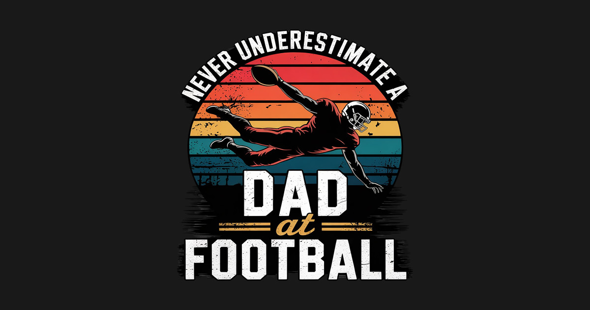 Mens Dad at Football Fathers Day Mens - Mens Dad At Football Fathers ...