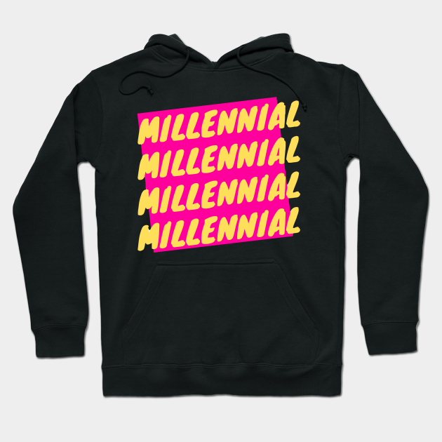 millennial generation vibe - Millennial - Hoodie | TeePublic