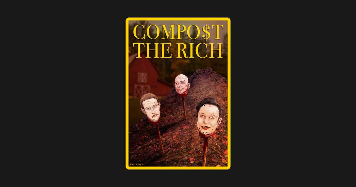 COMPOST THE RICH - Elon Musk - T-Shirt | TeePublic