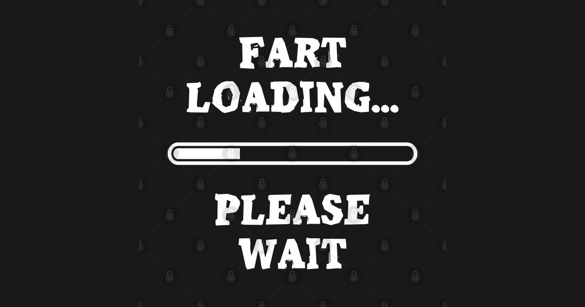 Fart now loading… - Funny Fart - T-Shirt | TeePublic