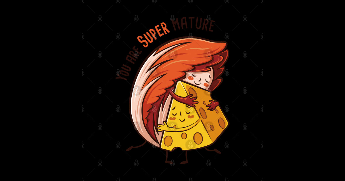 You are Super Mature - Super Mature - Sticker | TeePublic