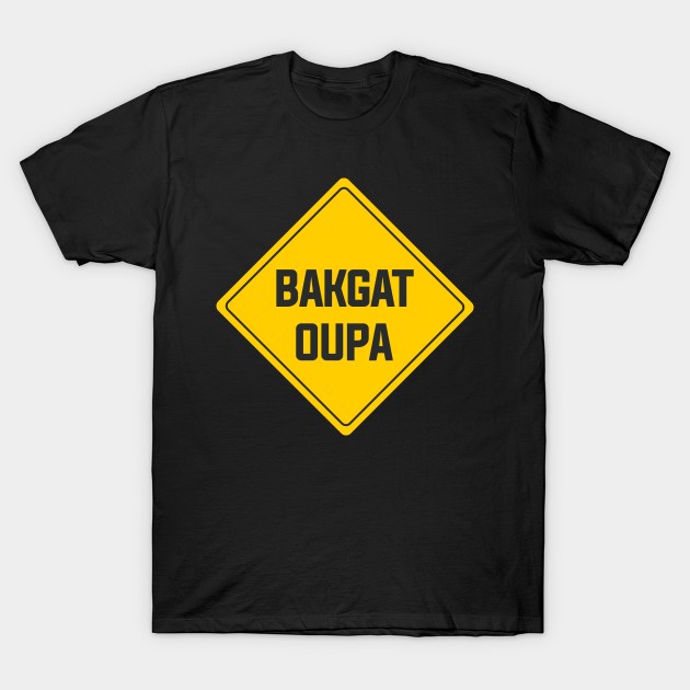 bakgat Oupa sign - Bakgat - T-Shirt | TeePublic