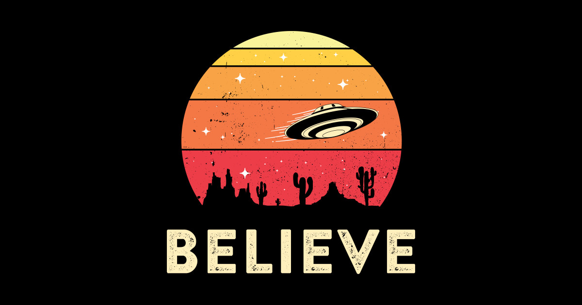 Believe in Aliens, UFOs & Extraterrestrials - Believe In Ufos - T-Shirt ...