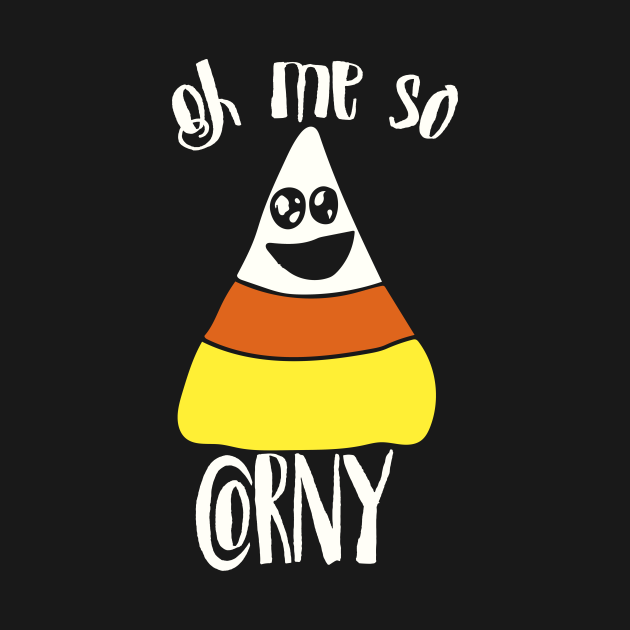 Oh me so corny funny halloween - Candy Corn - T-Shirt | TeePublic