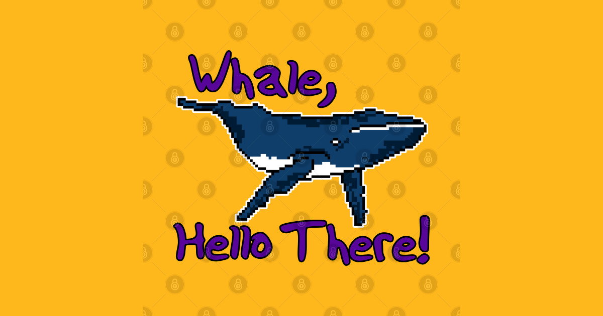 Whale, Hello There! - Pun Text Design - Puns - T-Shirt | TeePublic