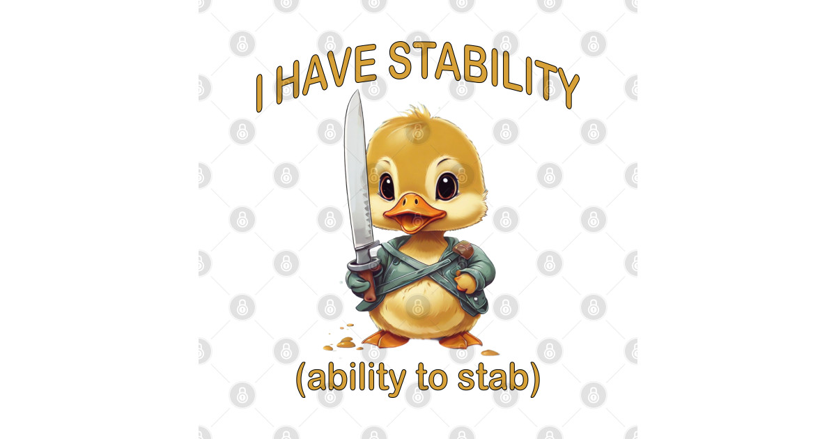 i have stability (ability to stab) - I Have Stability Ability To Stab ...