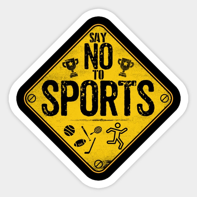 Say No To Sports - Say No To Sports - Sticker | TeePublic