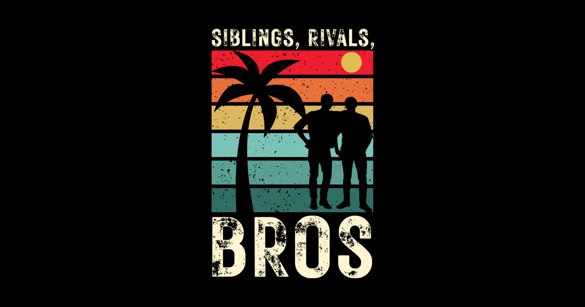 Siblings, Rivals, Bros! - Sibling Rivalry - Sticker | TeePublic