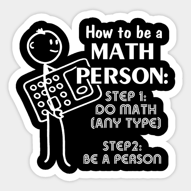 How To Be A Math Person Math Teacher - Math - Sticker | TeePublic