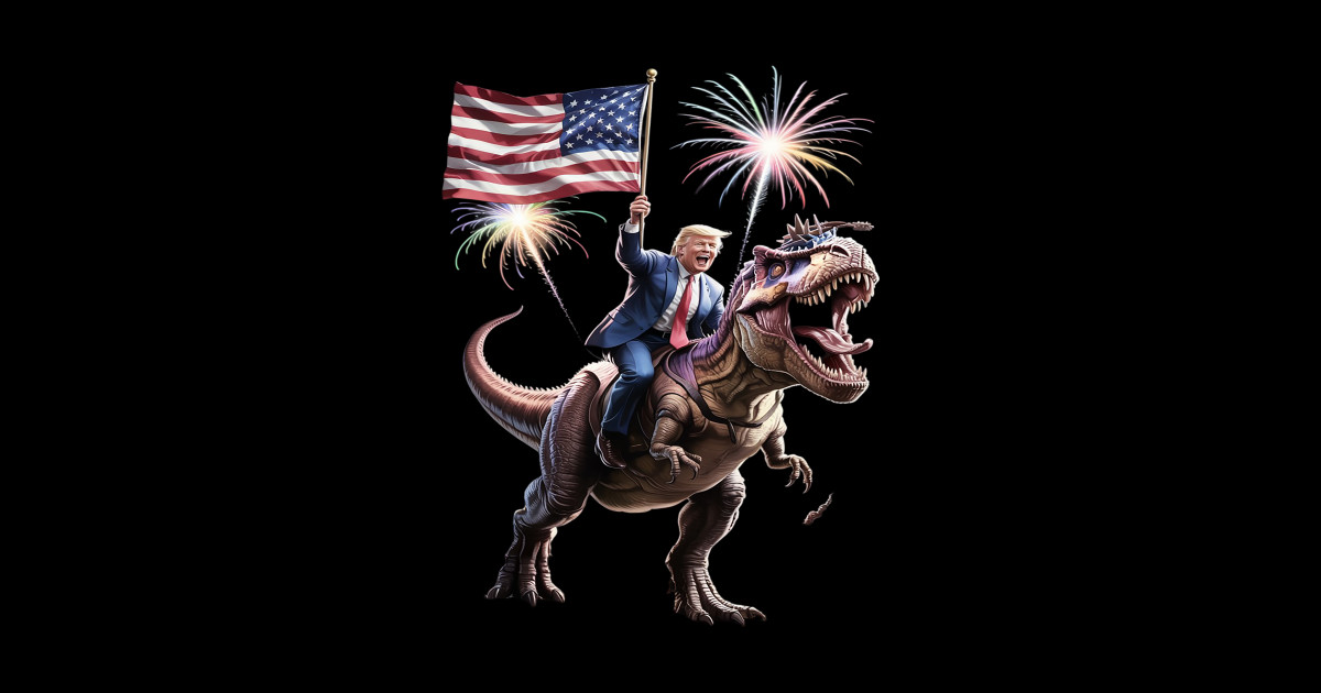 Trump Riding a Dinosaur T-rex Suppor Trump 2025 - Trump Riding A ...