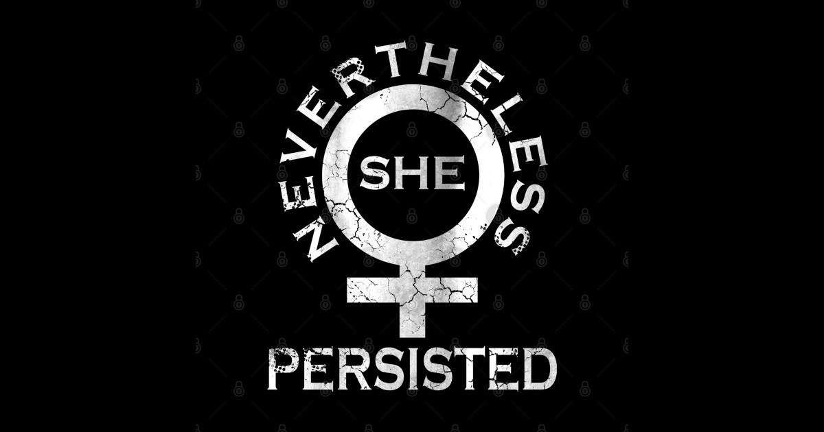 Nevertheless She Persisted - Nevertheless She Persisted - T-Shirt ...