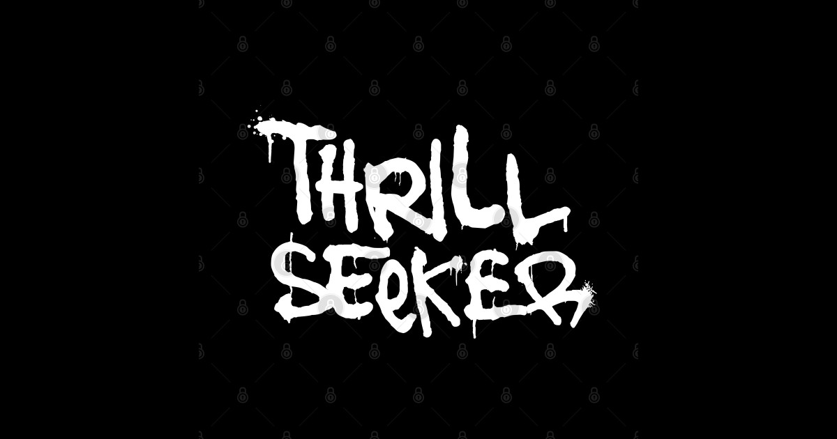Thrill Seeker - Thrill Seeker - Sticker | TeePublic
