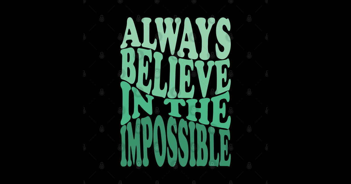Always Believe in the Impossible motivation quote - Inspirational Quote ...