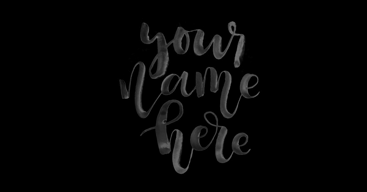 Your Name Here - Name - Sticker | TeePublic