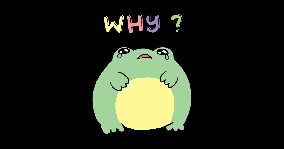Why ? - Sad Frog - Frog - Sticker | TeePublic