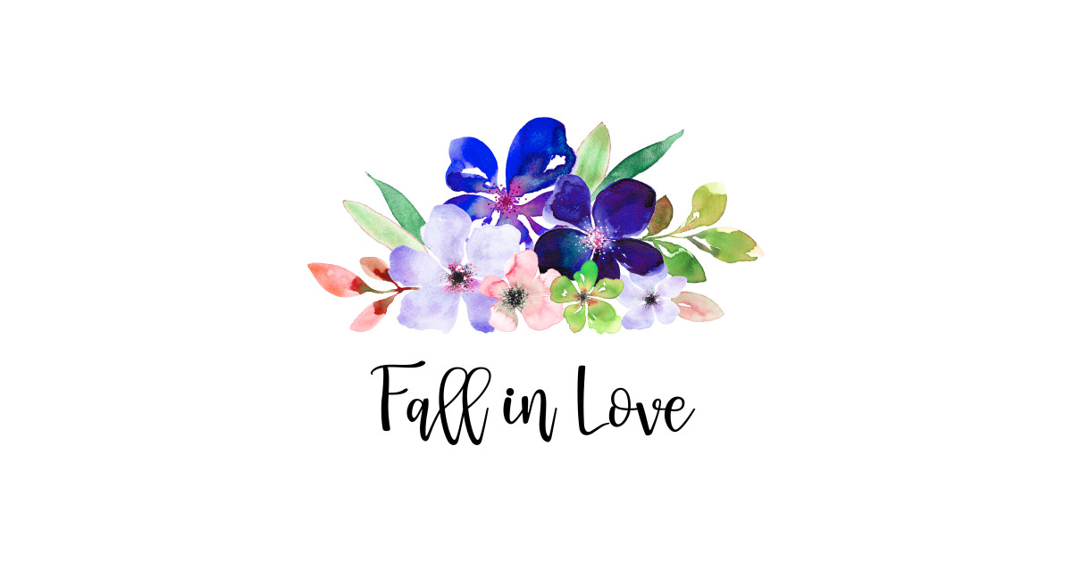 Fall in Love blue flowers design - Fall In Love - T-Shirt | TeePublic