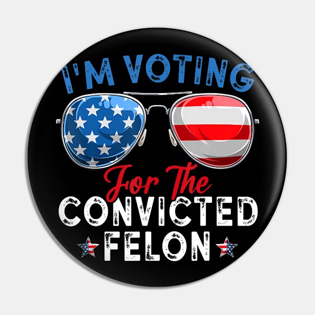 I'm Voting For The Convicted Felon American Flag - Felon American Flag ...