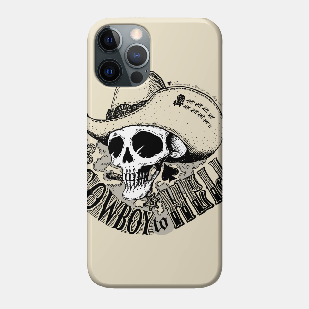 cowboy to hell - Cowboy Skull - Phone Case | TeePublic