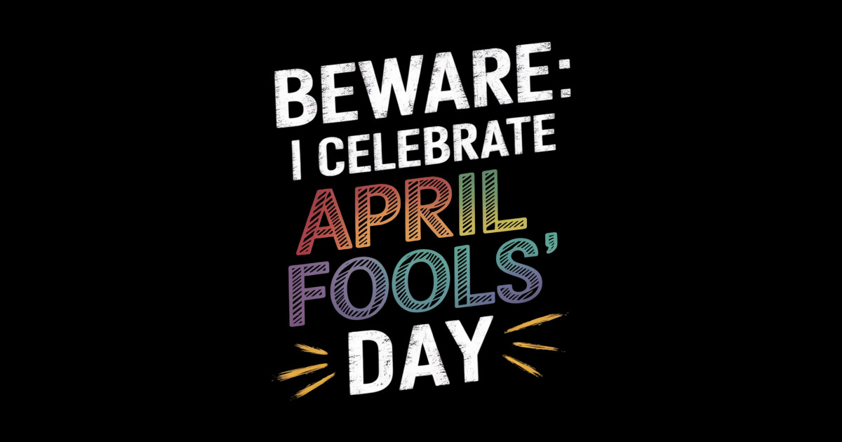 I Celebrate April Fools Day Humor Joke Sayings Sarcastic - I Celebrate ...