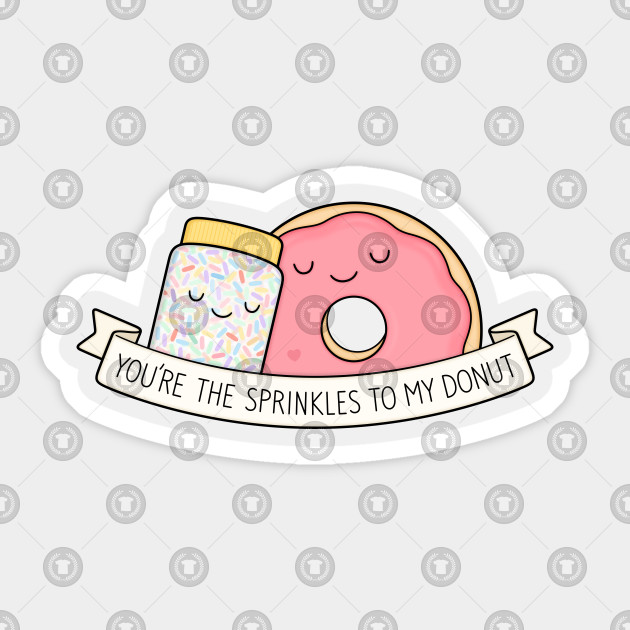 You're the sprinkles to my donut - Food - Sticker | TeePublic