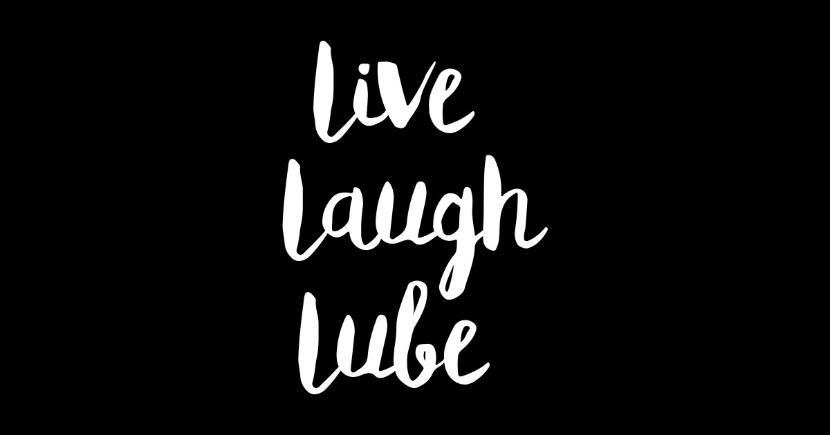 Live Laugh Lube - Live Laugh Lube - Sticker | TeePublic