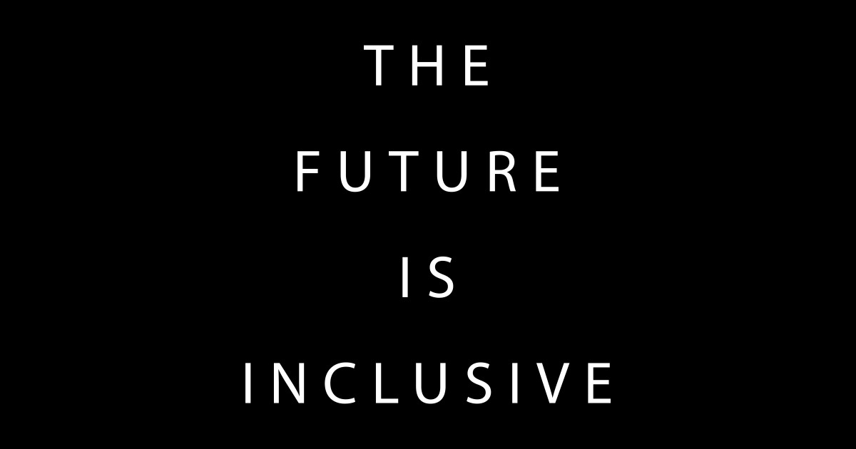 The Future is Inclusive - Inclusive - T-Shirt | TeePublic