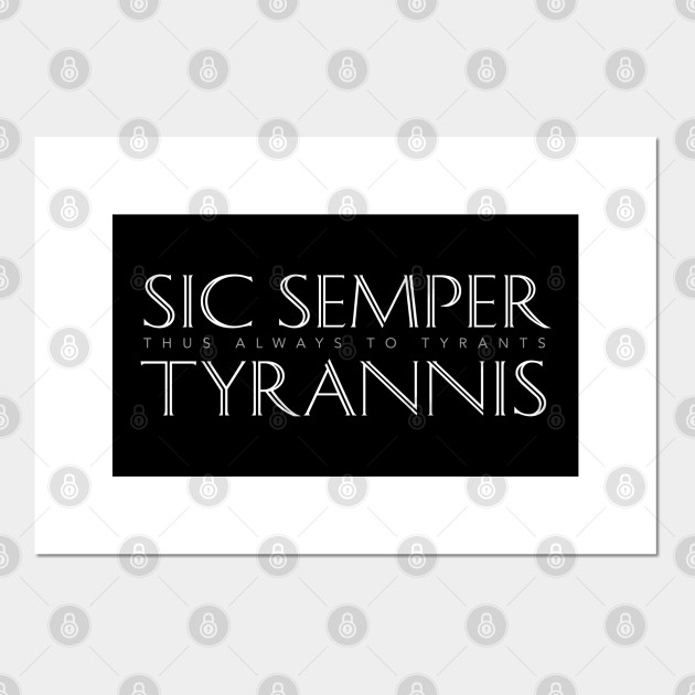 Latin Quote: Sic Semper Tyrannis (Thus Always to Tyrants) - Latin ...