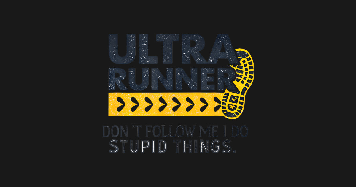 Ultra Running Saying Trail Runner Endurance Humor - Funny Ultra Running ...