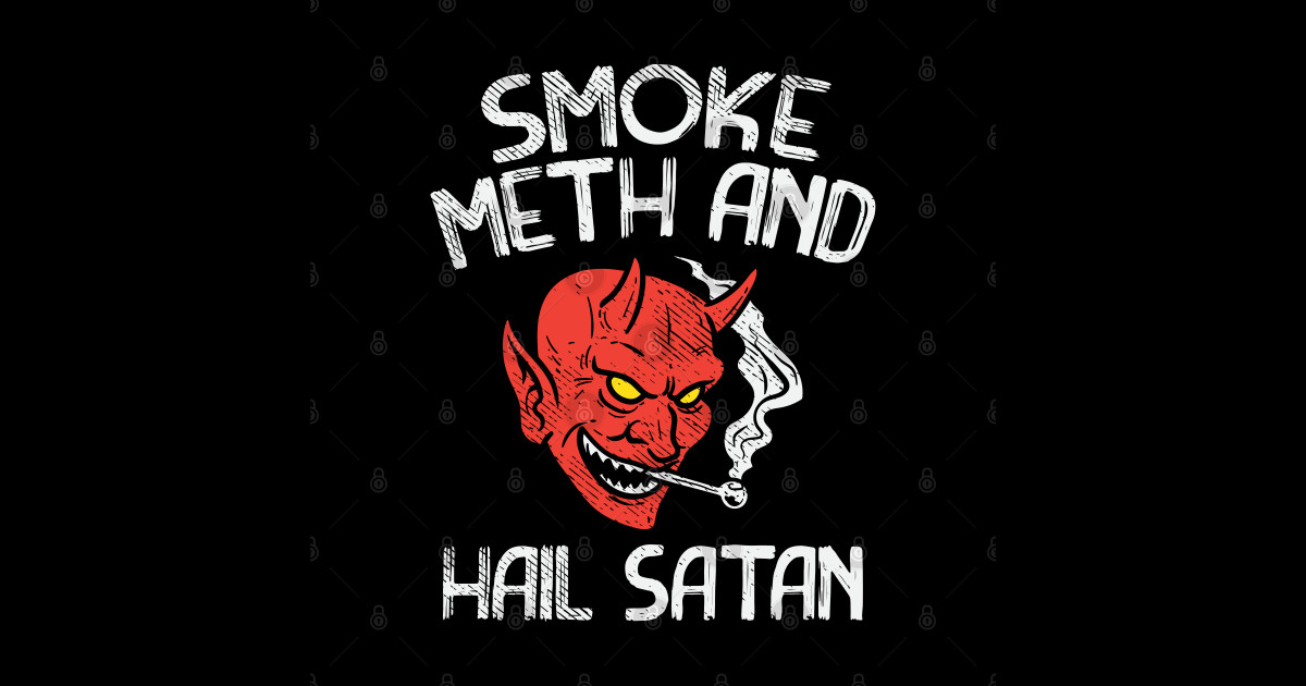 Smoke Meth And Hail Satan - Detoxing - Posters and Art Prints | TeePublic