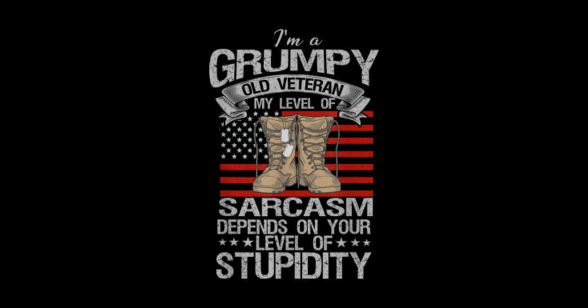I'm A Grumpy Old Veteran Funny Army US Flag Grandpa - Im A Grumpy Old ...