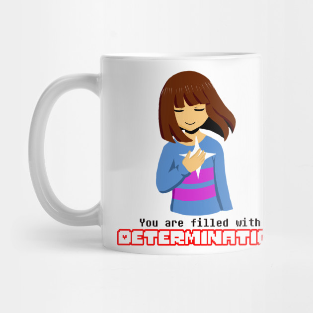 Undertale - Frisk "You Are Filled With Determination" - Undertale - Mug ...