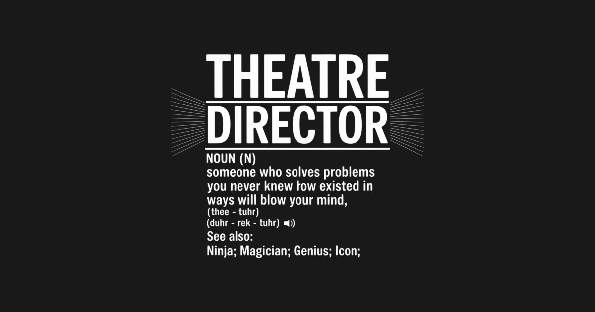 Theater Director Definition Broadway Musical Theatre - Theater Director ...