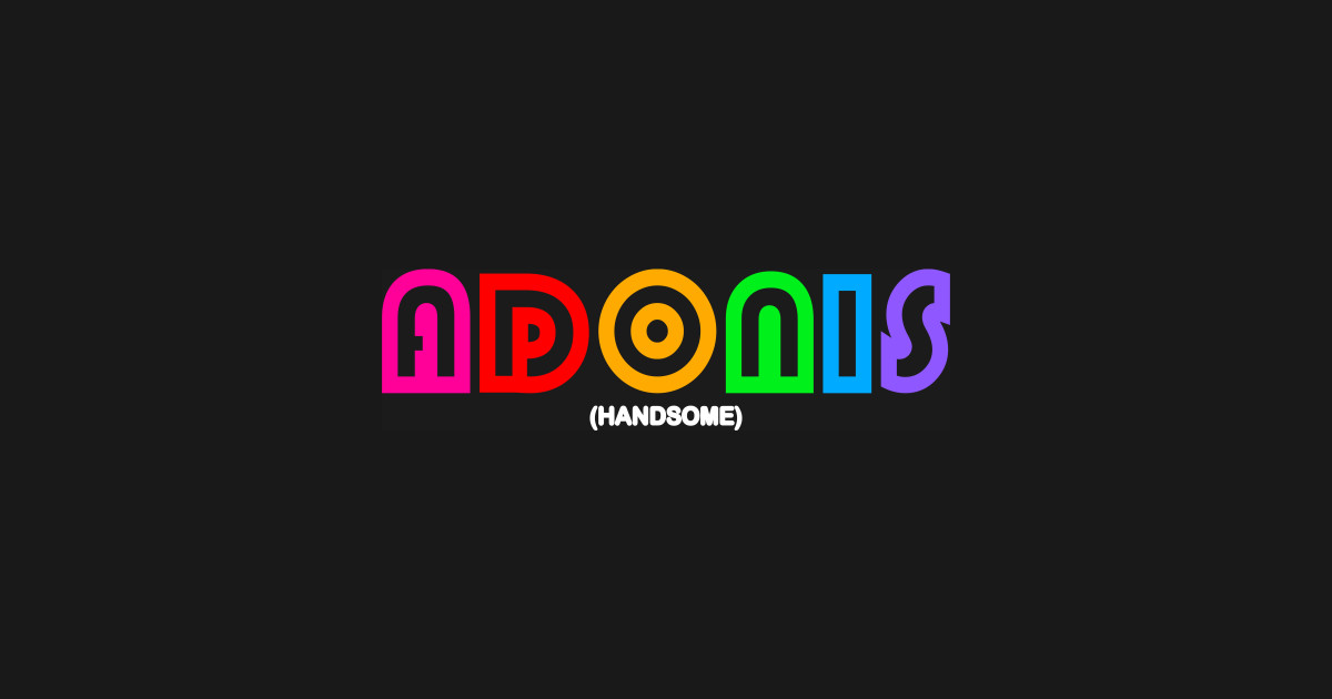 Adonis - Handsome - Adonis - T-Shirt | TeePublic
