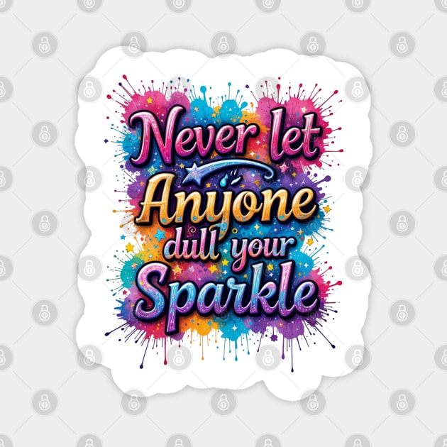 Never Let Anyone Dull Your Sparkle - Motivational Quote Design ...