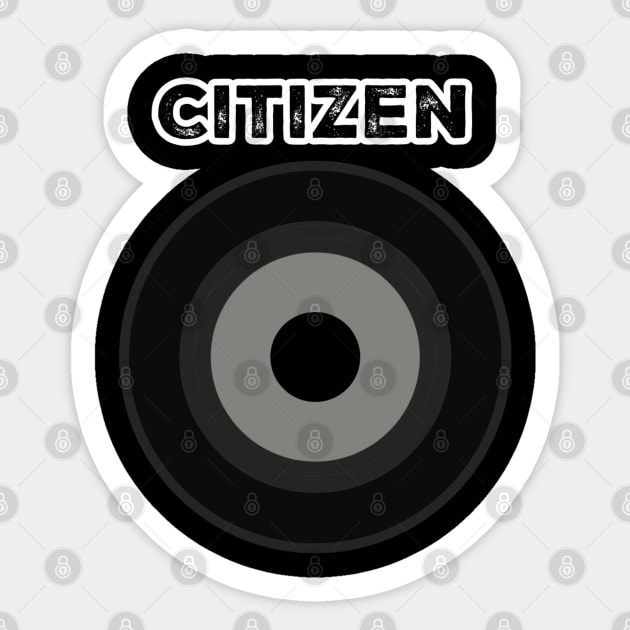 Citizen / Vinyl Records Style - Citizen - Sticker | TeePublic