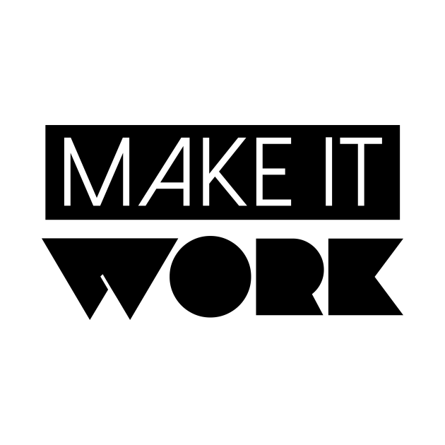 Make It Work - Tim Gunn | Project Runway - Make It Work - T-Shirt ...