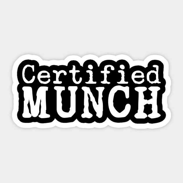 Certified Munch - Certified Munch - Sticker | TeePublic