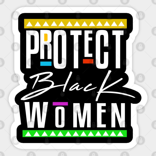 Protect Black Women - Protect Black Women - Sticker | TeePublic
