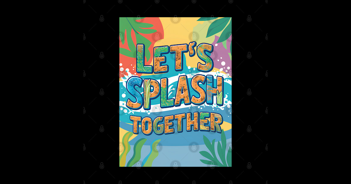 Let's Splash Together ! this summer - Summertime - Sticker | TeePublic