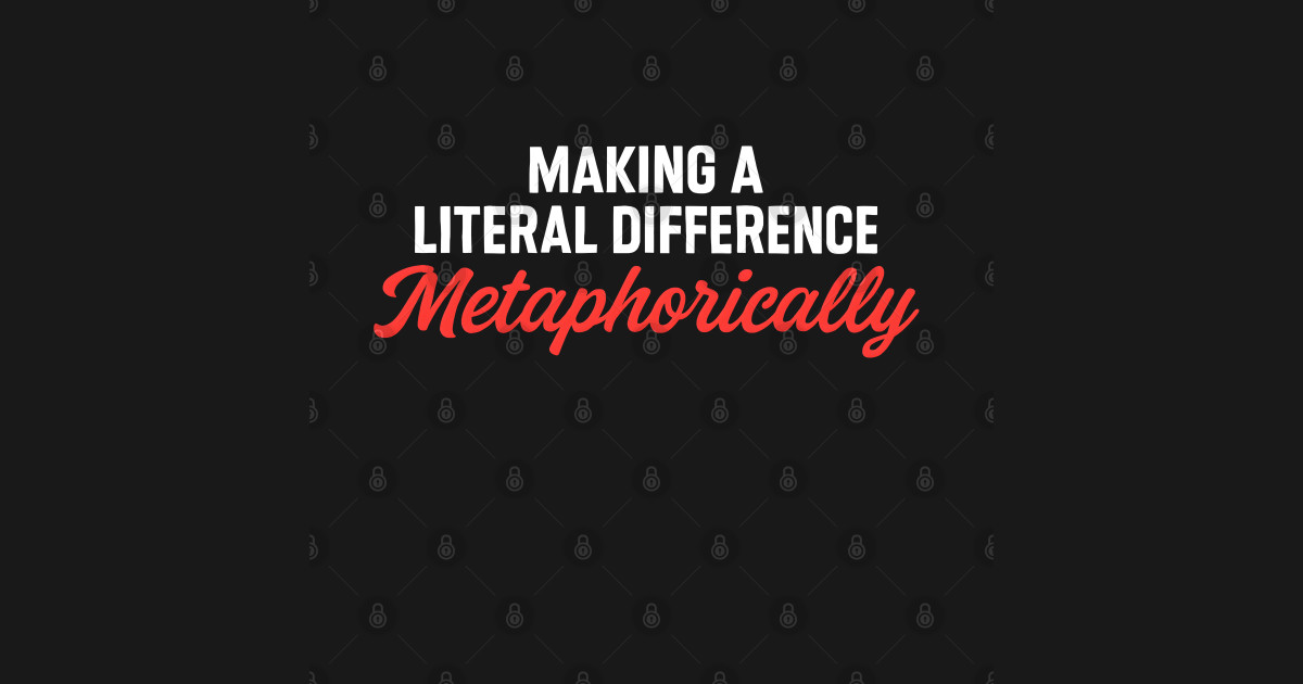 Making A Literal Difference Metaphorically' Comedy Sport Your Witty ...