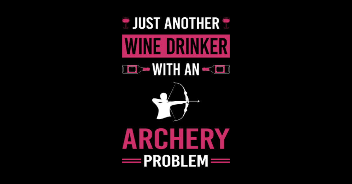 Wine Drinker Archery Archer Arrow Arrows Bow - Archery - Sticker ...