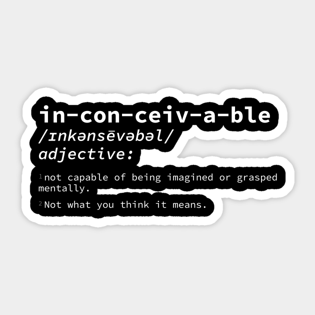 Princess Bride Movie Inconceivable Quote - Imagine - Sticker | TeePublic