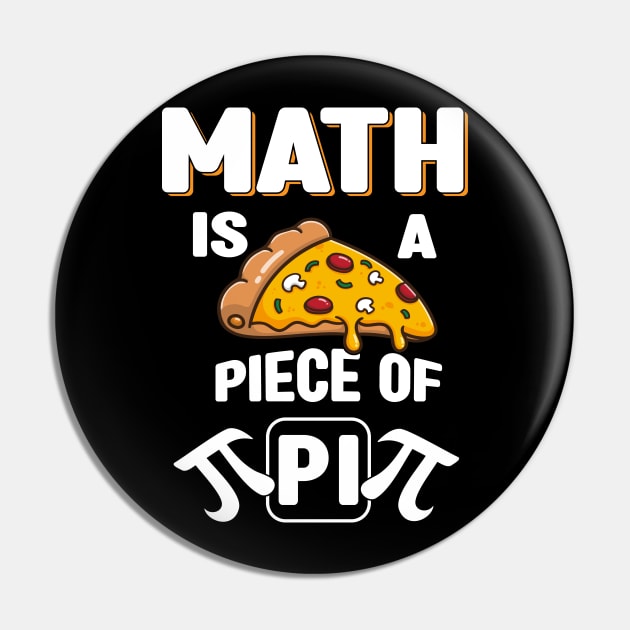 Math Is a Piece of Pi – Funny Pizza & Pi Pun - Pi Day - Pin | TeePublic