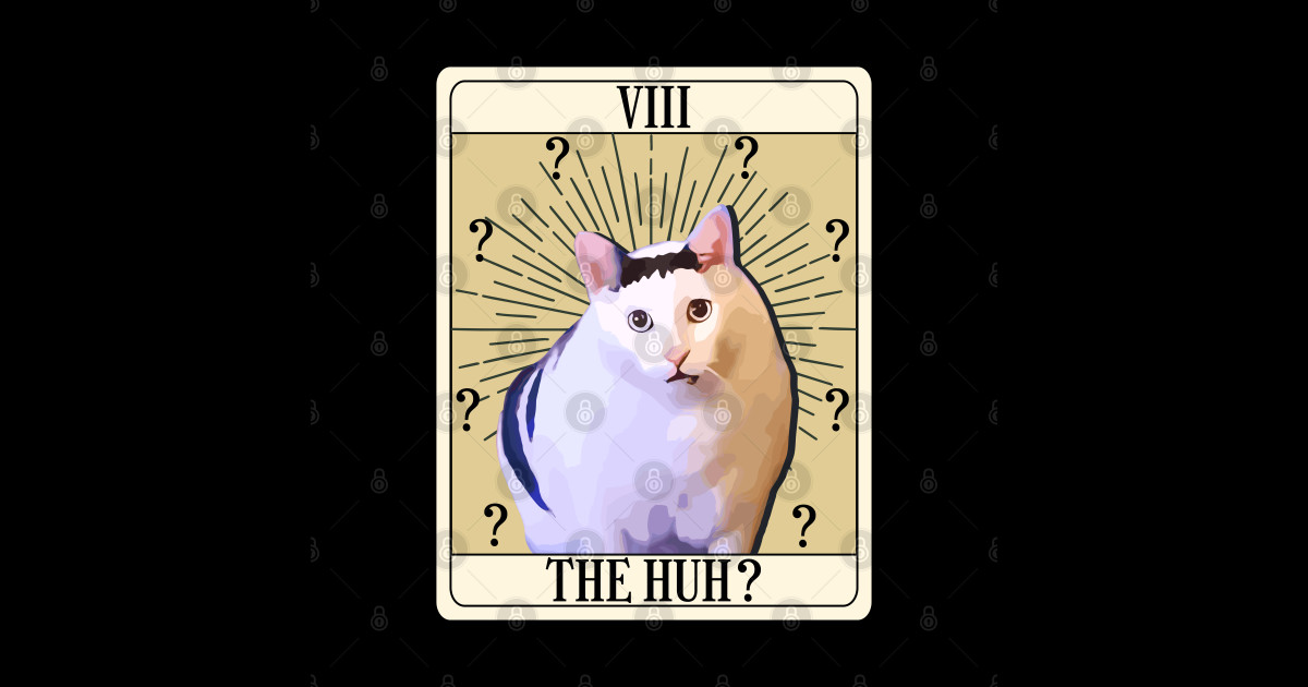 Huh Cat Chonky Ben Meme Tarot Card - Huh Cat Meme - Sticker | TeePublic