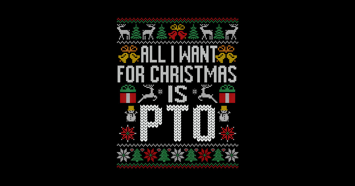 Funny All I Want for Christmas is PTO Matching Ugly Sweater - All I ...