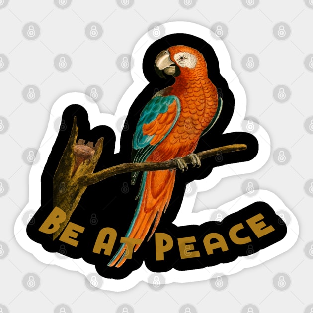 Motivational Parrot - Be At Peace - Parrot - Parrot - Sticker | TeePublic