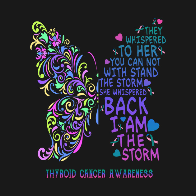 thyroid cancer butterfly i am the storm - Thyroid Cancer Awareness - T ...