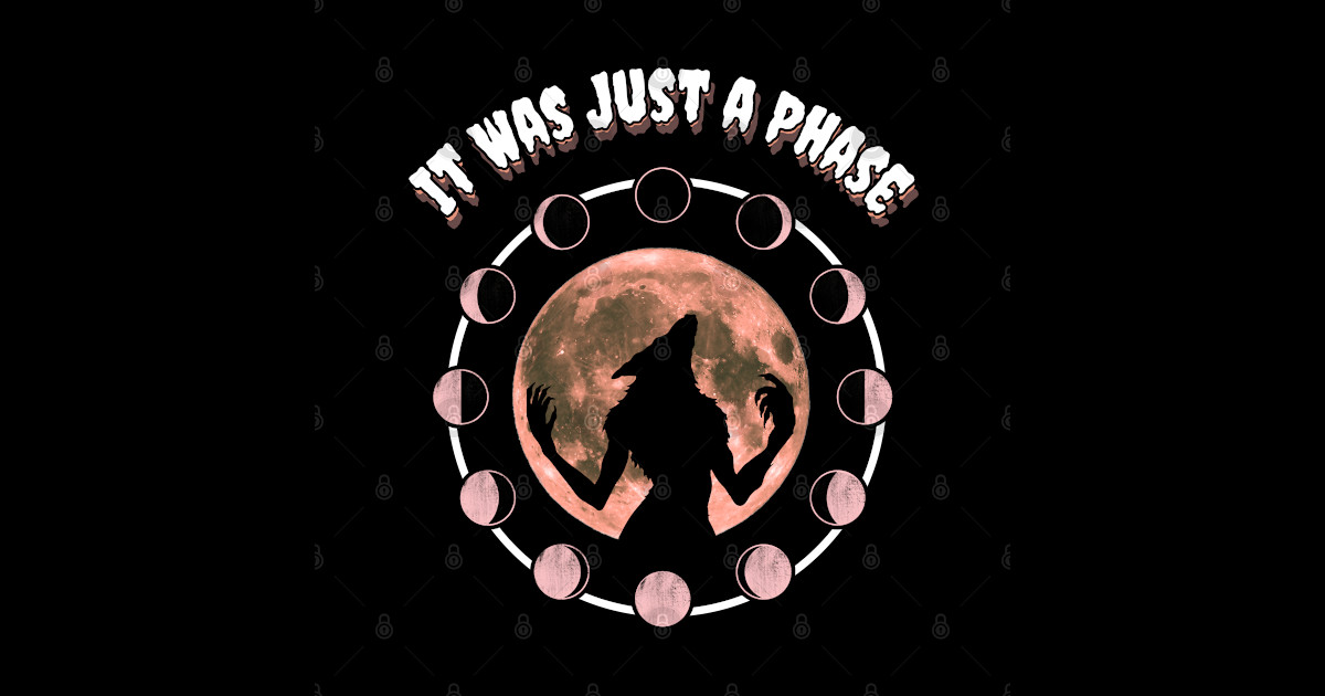 It Was Just A Phase - Werewolf Full Moon - Werewolf - Sticker | TeePublic