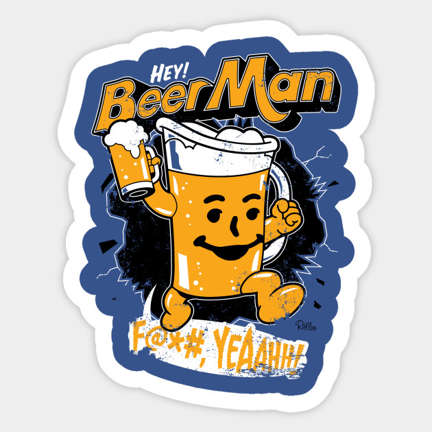 Hey, Beer Man! - Beer - Sticker | TeePublic