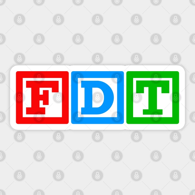 FDT - Alphabet Blocks - ABC Blocks - Fdt - Sticker | TeePublic